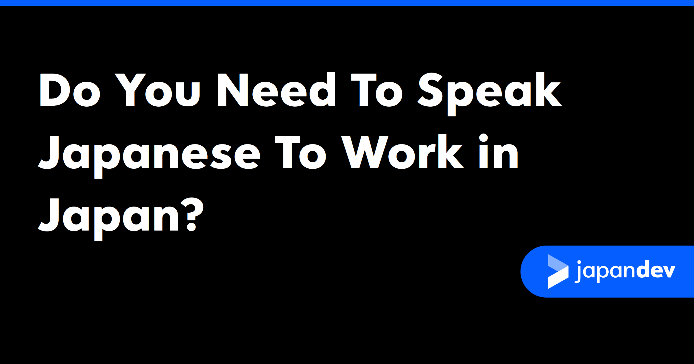 Do You Need To Speak Japanese To Work in Japan? | Japan Dev