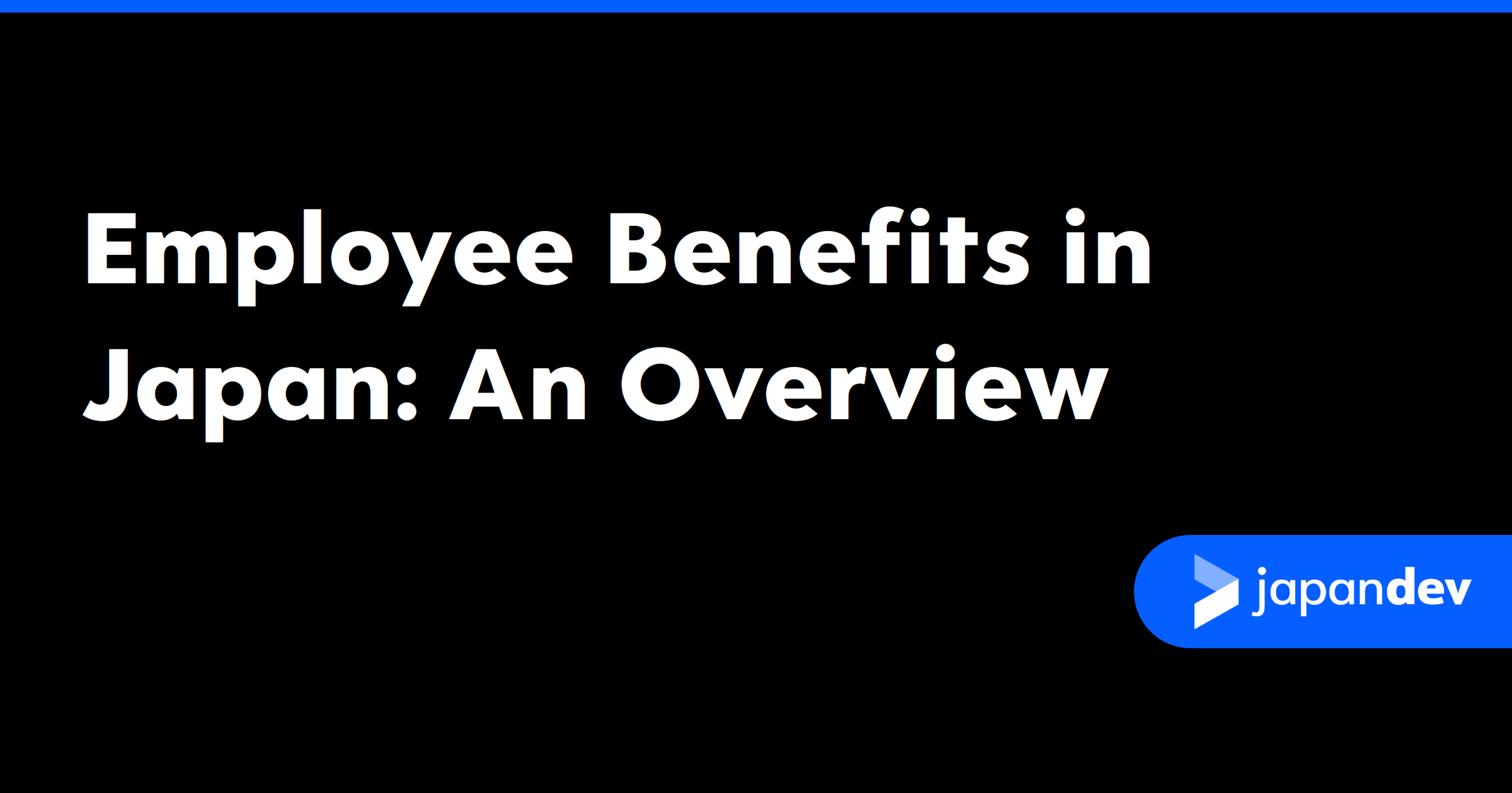 Employee Benefits in Japan: An Overview | Japan Dev