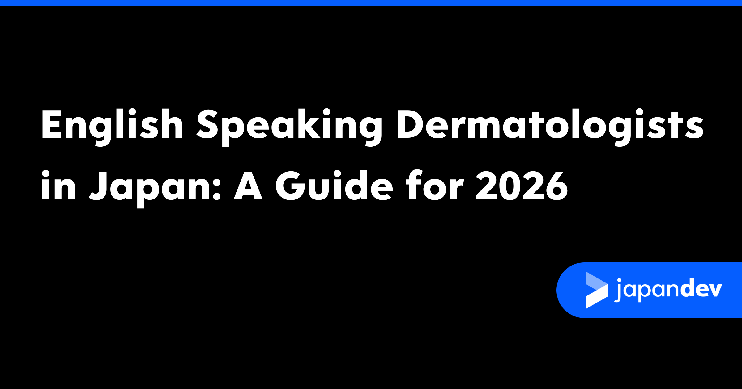 English Speaking Dermatologists in Japan: A Guide for 2026 | Japan Dev