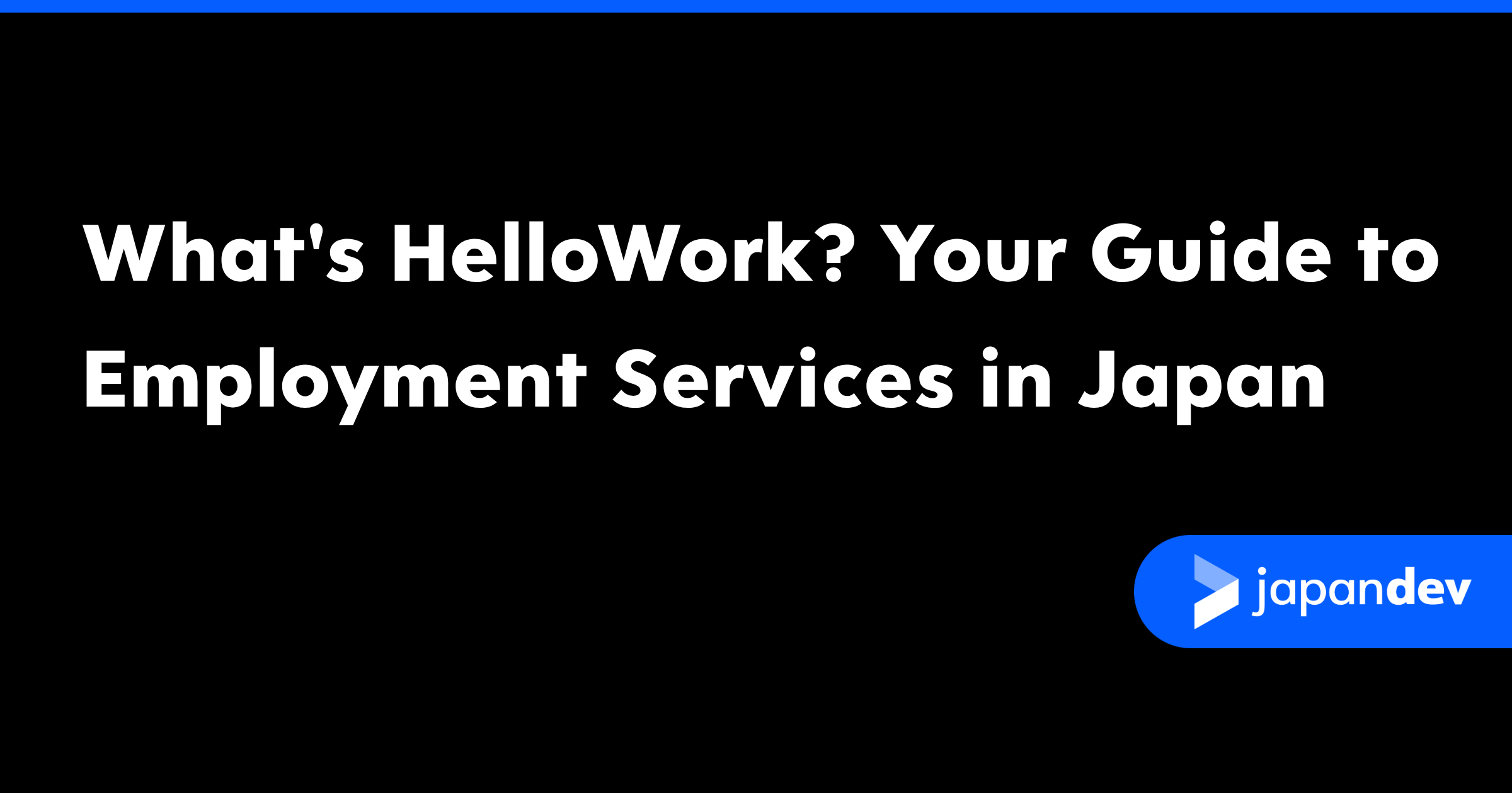 What's HelloWork? Your Guide to Employment Services in Japan | Japan Dev