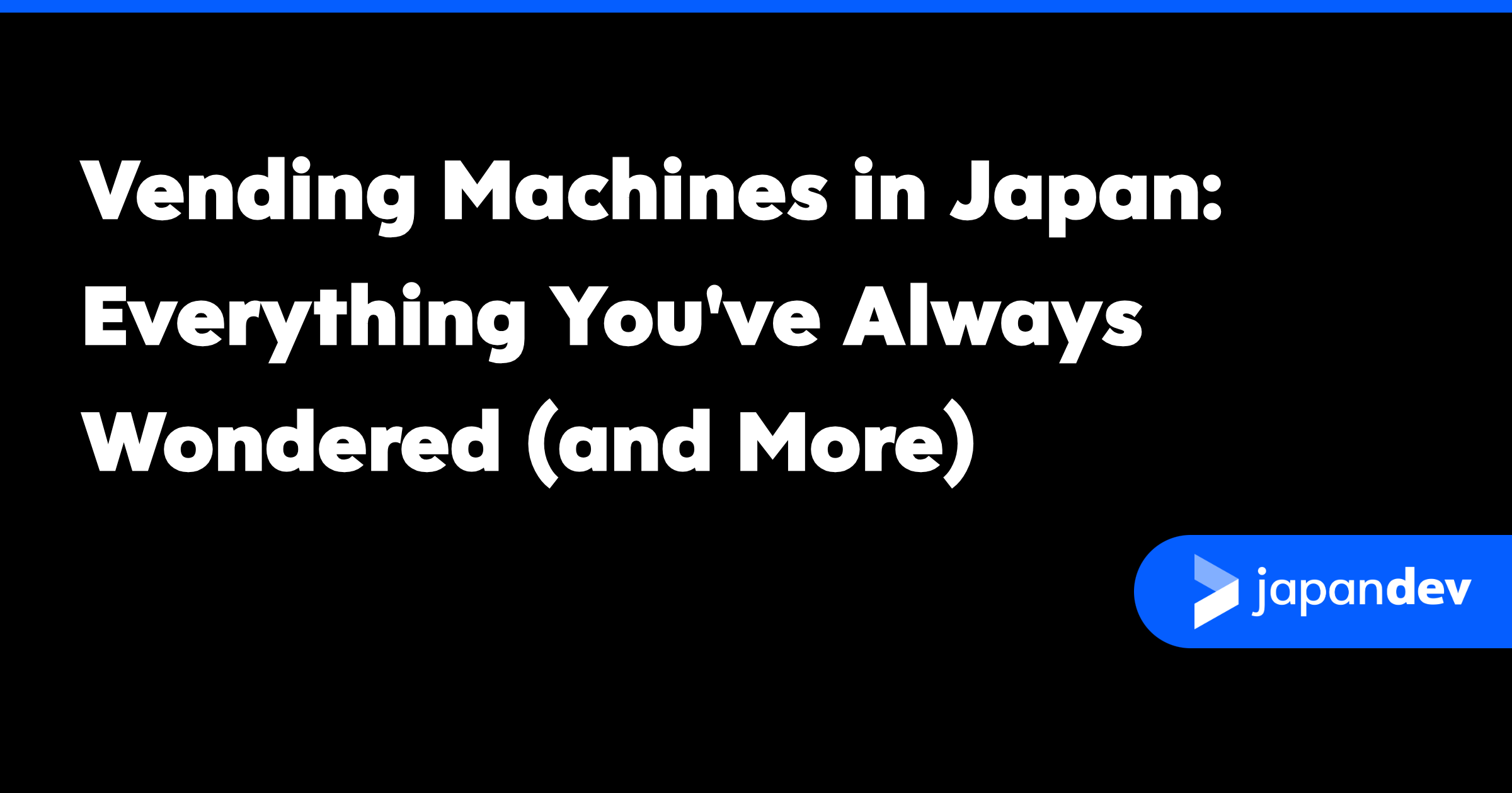 Vending Machines in Japan: Everything You've Always Wondered (and More ...