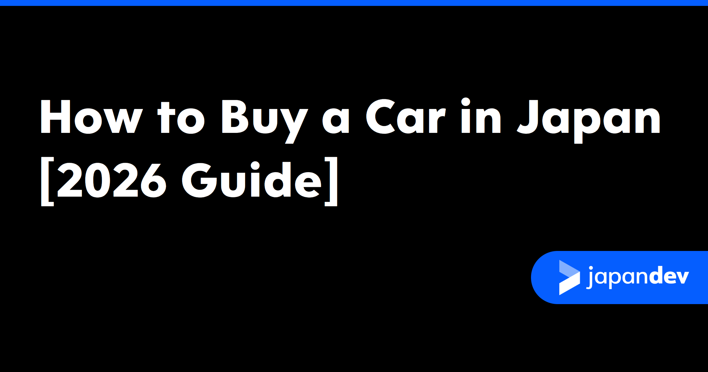 How to Buy a Car in Japan [2026 Guide] | Japan Dev
