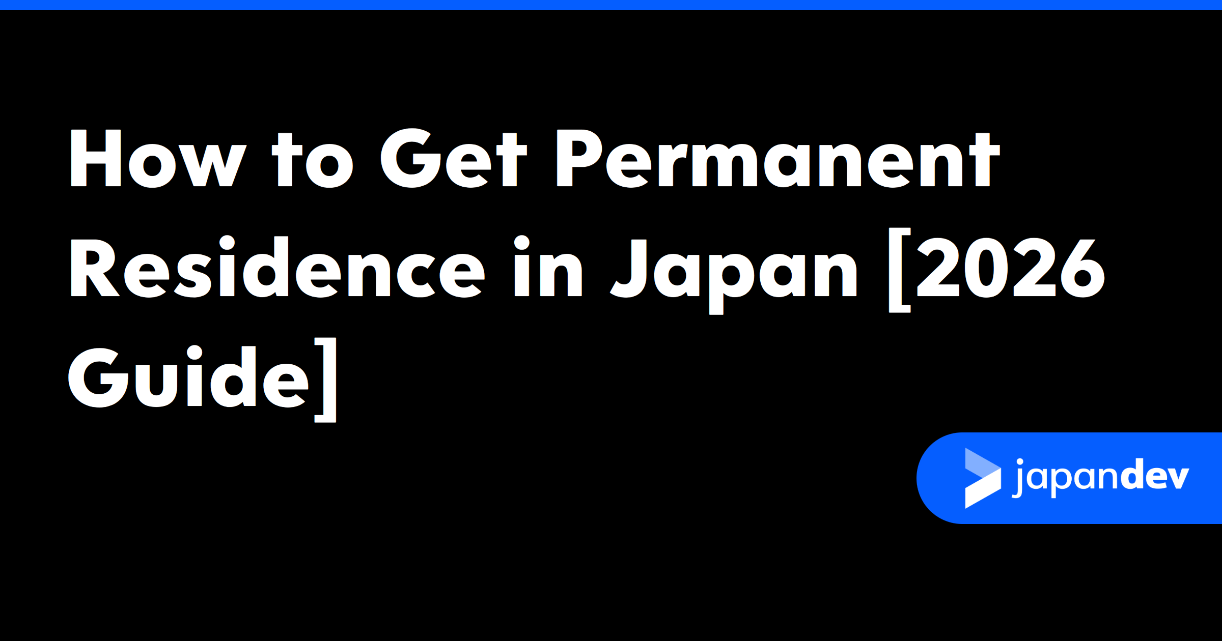 How to Get Permanent Residence in Japan [2026 Guide] | Japan Dev