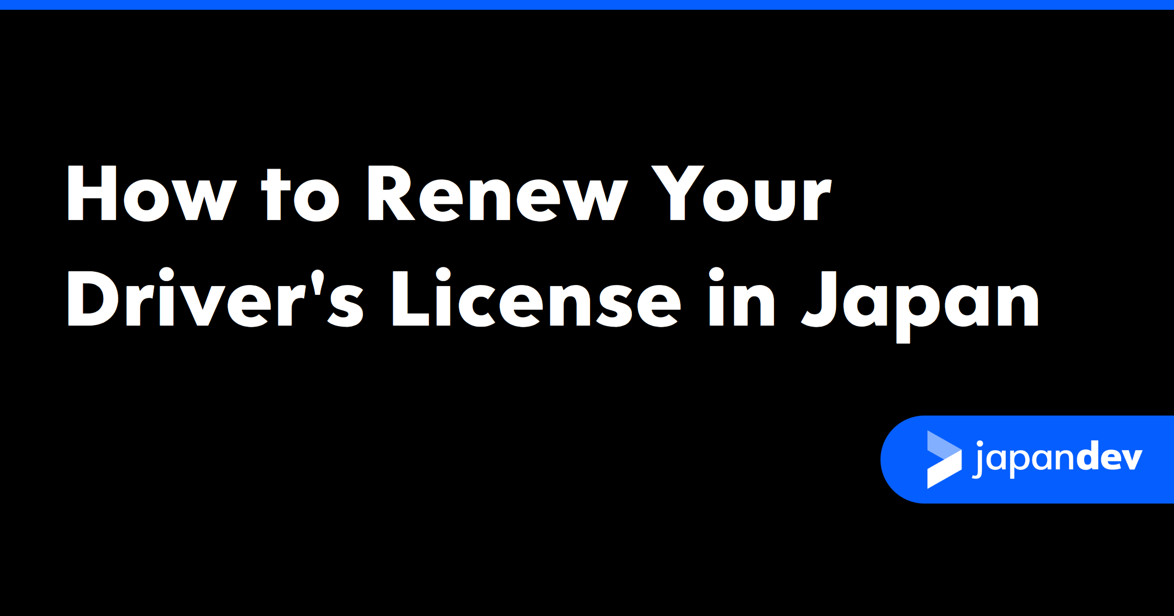 How to Renew Your Driver's License in Japan | Japan Dev