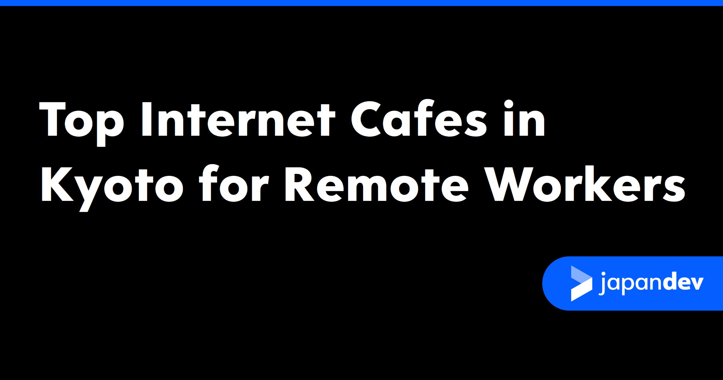 Top Internet Cafes in Kyoto for Remote Workers | Japan Dev