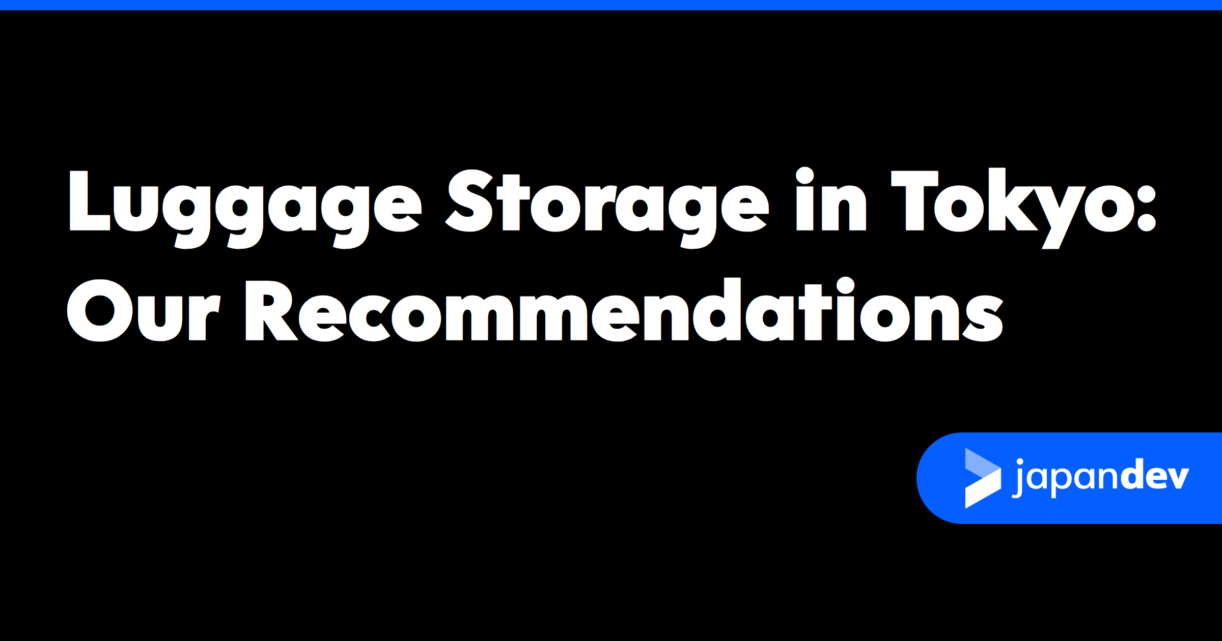 Luggage Storage in Tokyo: Our Recommendations | Japan Dev