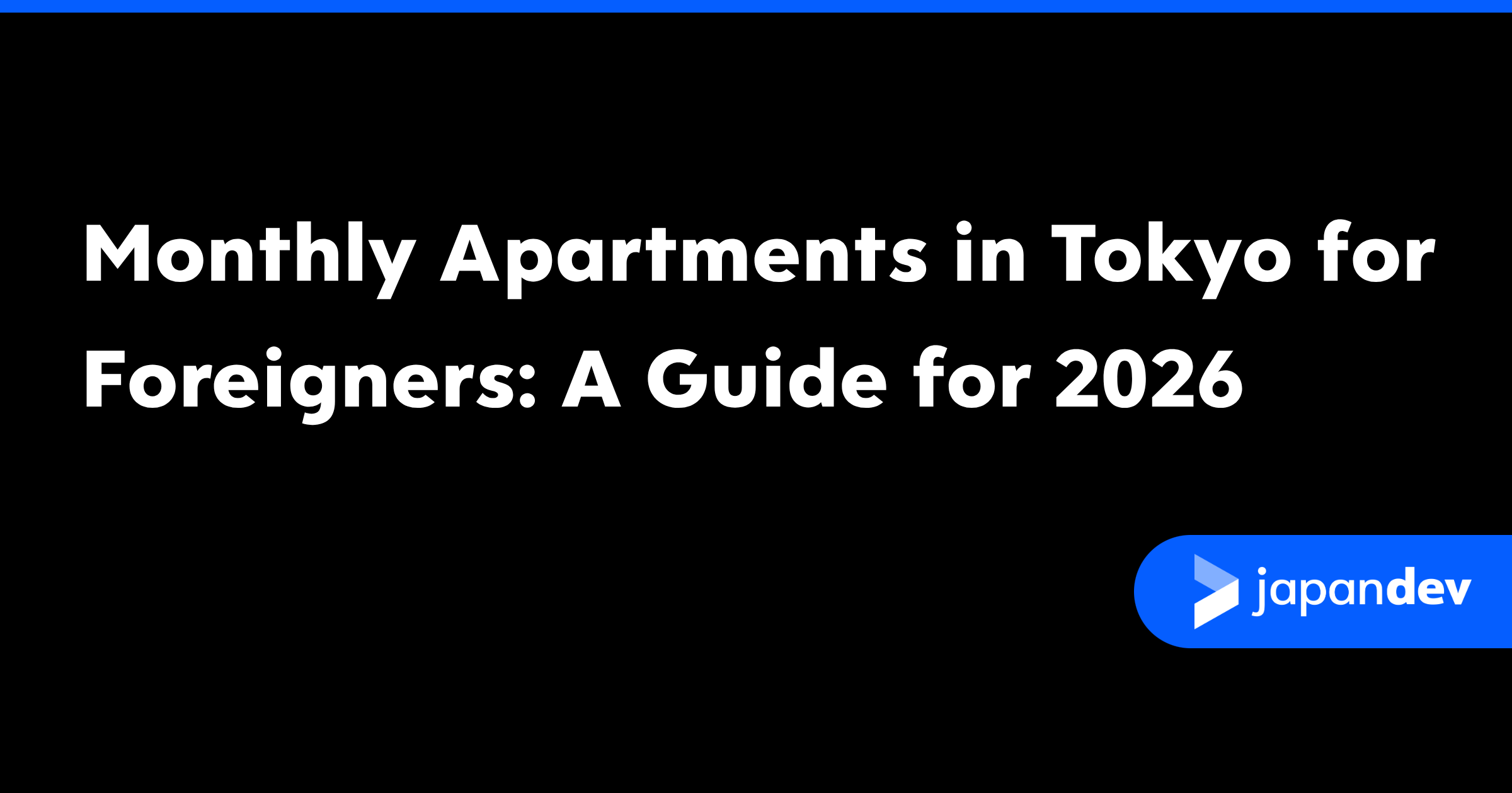 Monthly Apartments in Tokyo for Foreigners: A Guide for 2026 | Japan Dev