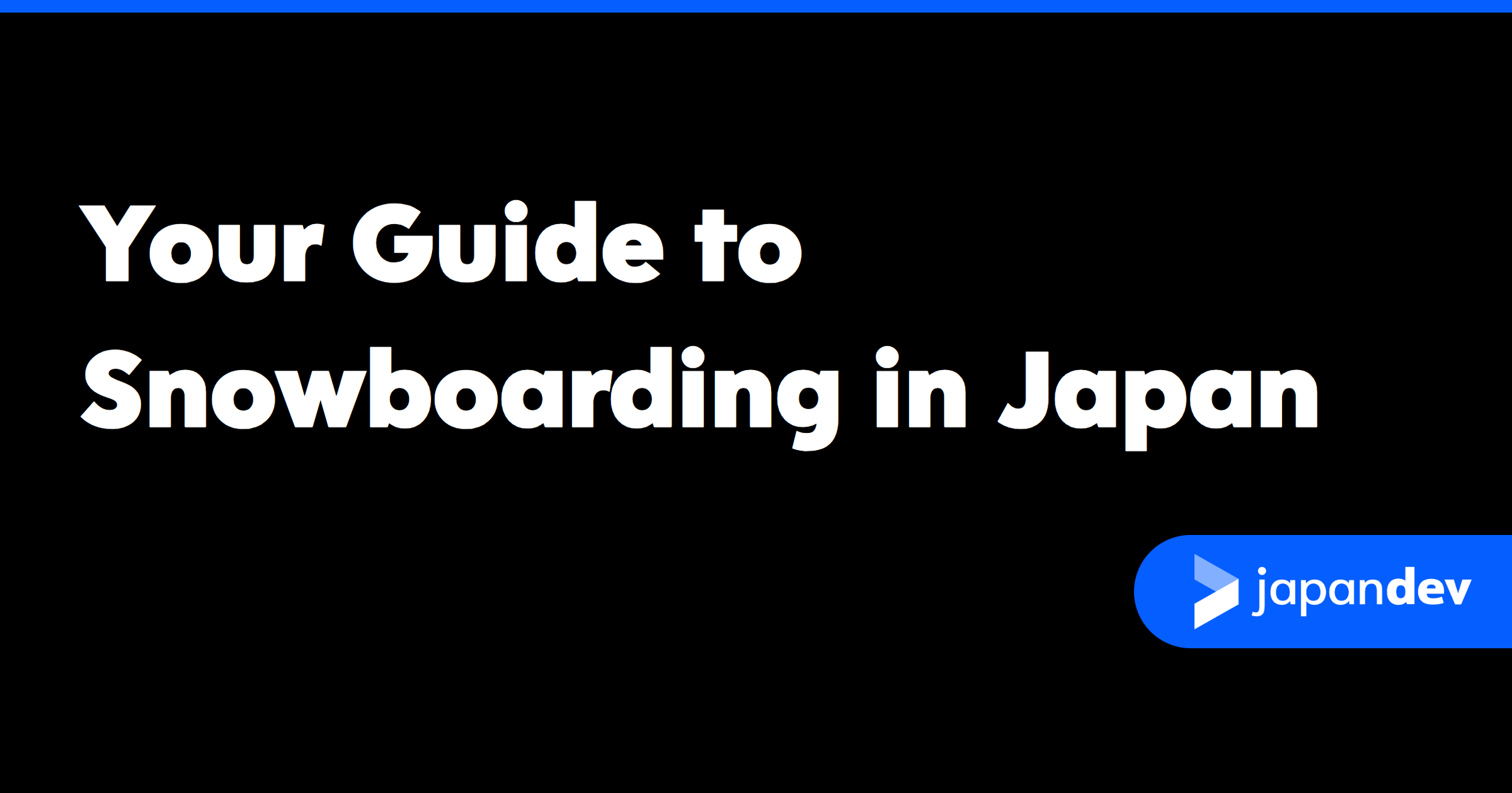 Your Guide to Snowboarding in Japan | Japan Dev