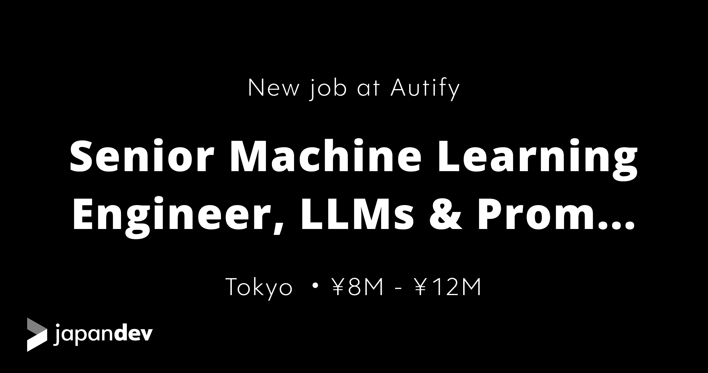 Senior Machine Learning Engineer (LLMs & Prompt Engineering) at Autify in Japan | Japan Dev