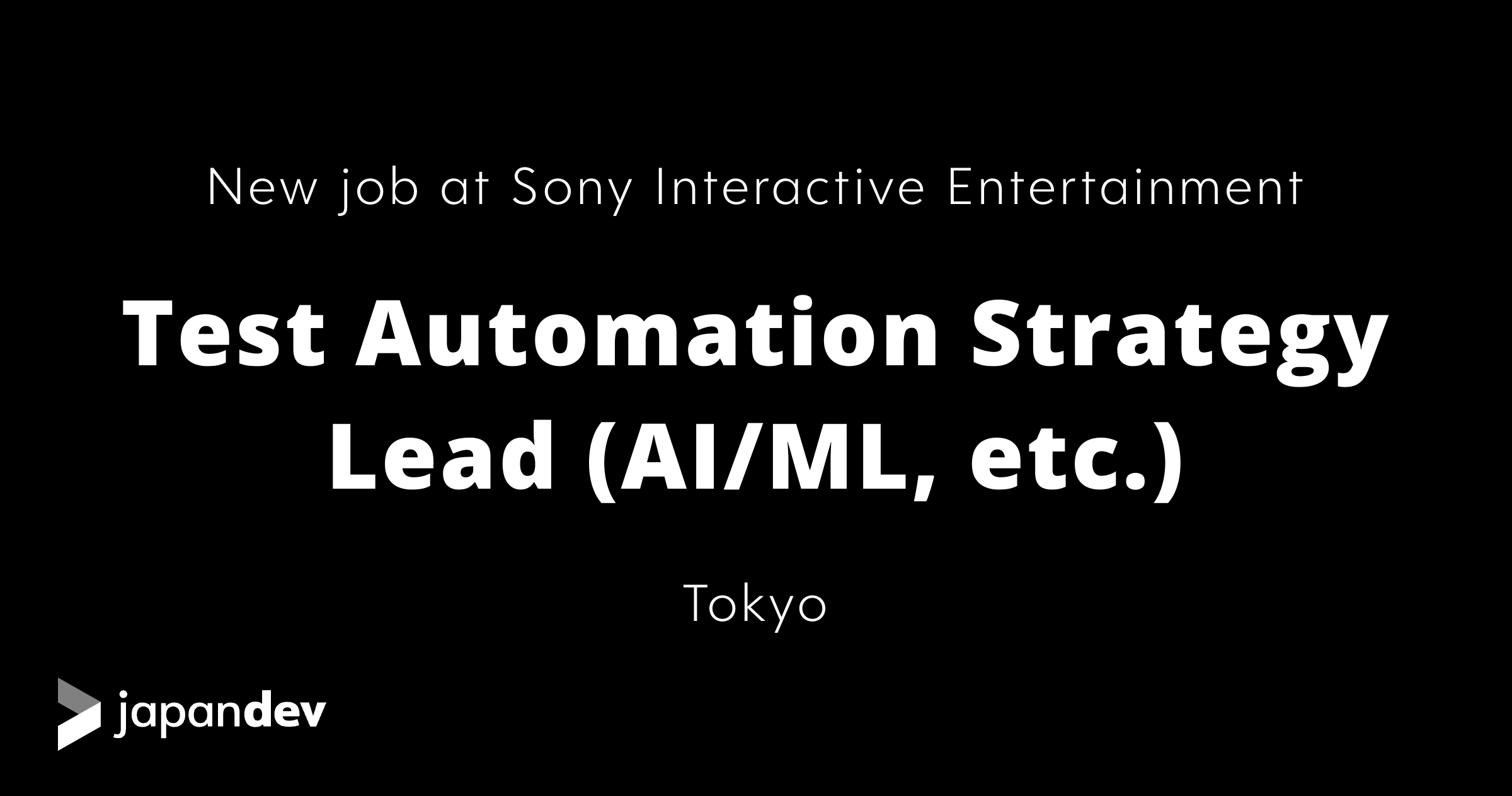 Test Automation Strategy Lead (AI/ML, etc.) at Sony Interactive ...