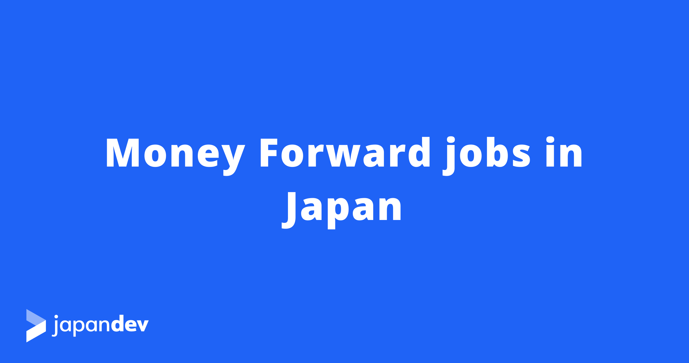 Money Forward Jobs in Japan | Japan Dev
